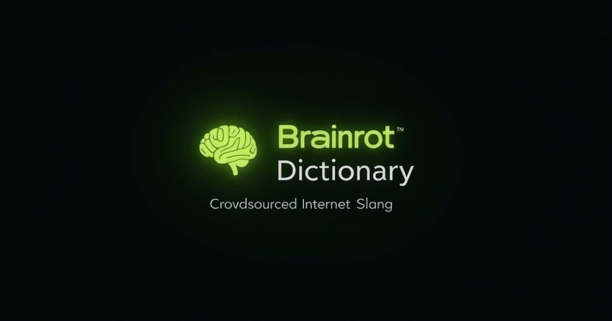 Brainrot Dictionary – Crowdsourced Internet Slang